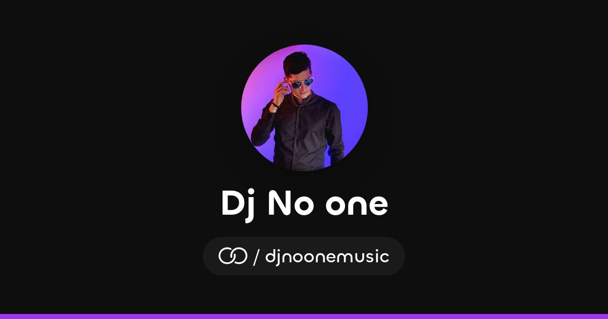 Dj No one (/djnoonemusic) · solo.to