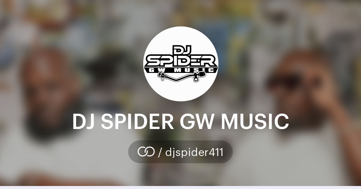DJ SPIDER GW MUSIC (/djspider411) · solo.to