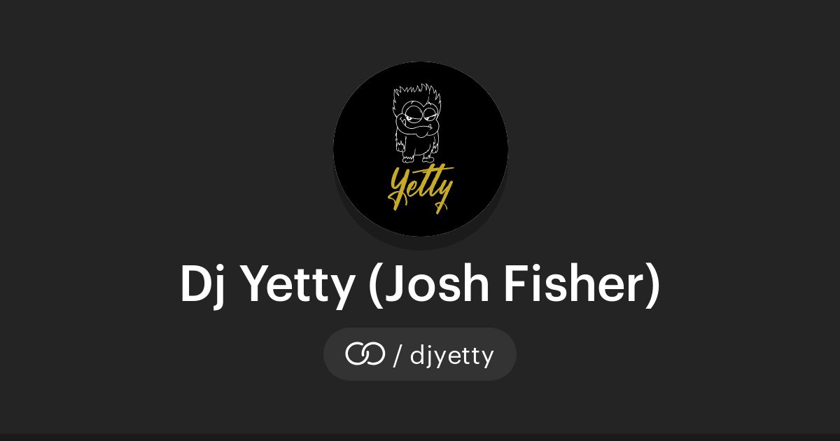 Dj Yetty (Josh Fisher) (/djyetty) · solo.to