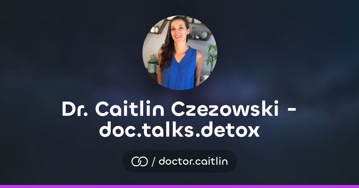 Dr. Caitlin Czezowski - doc.talks.detox (/doctor.caitlin) · solo.to