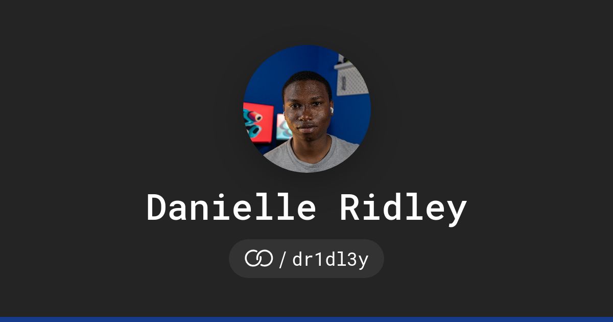 Danielle Ridley (/dr1dl3y) · solo.to