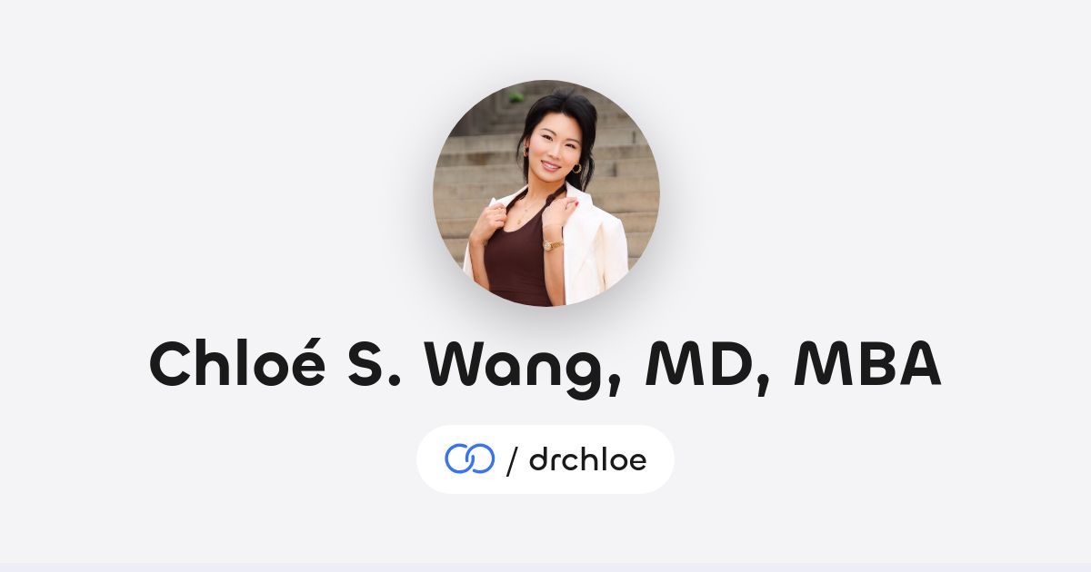 Chloé S. Wang, MD, MBA (/drchloe) · solo.to