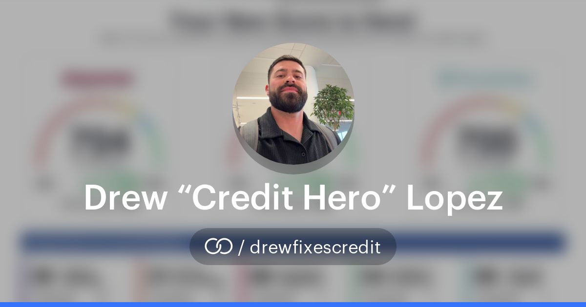 Drew “Credit Hero” Lopez (/drewfixescredit) · solo.to