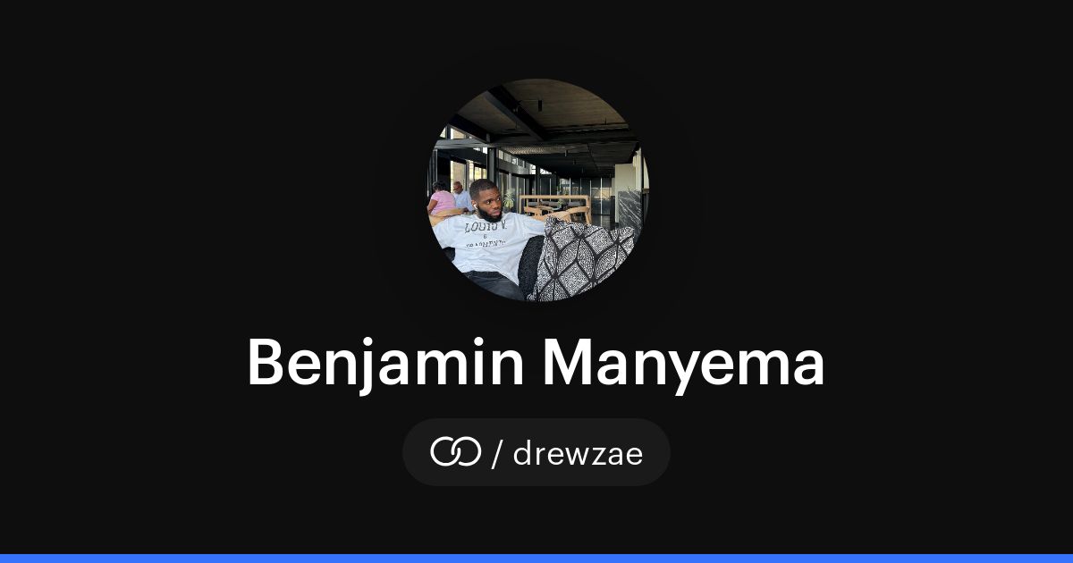 Benjamin Manyema (/drewzae) · solo.to