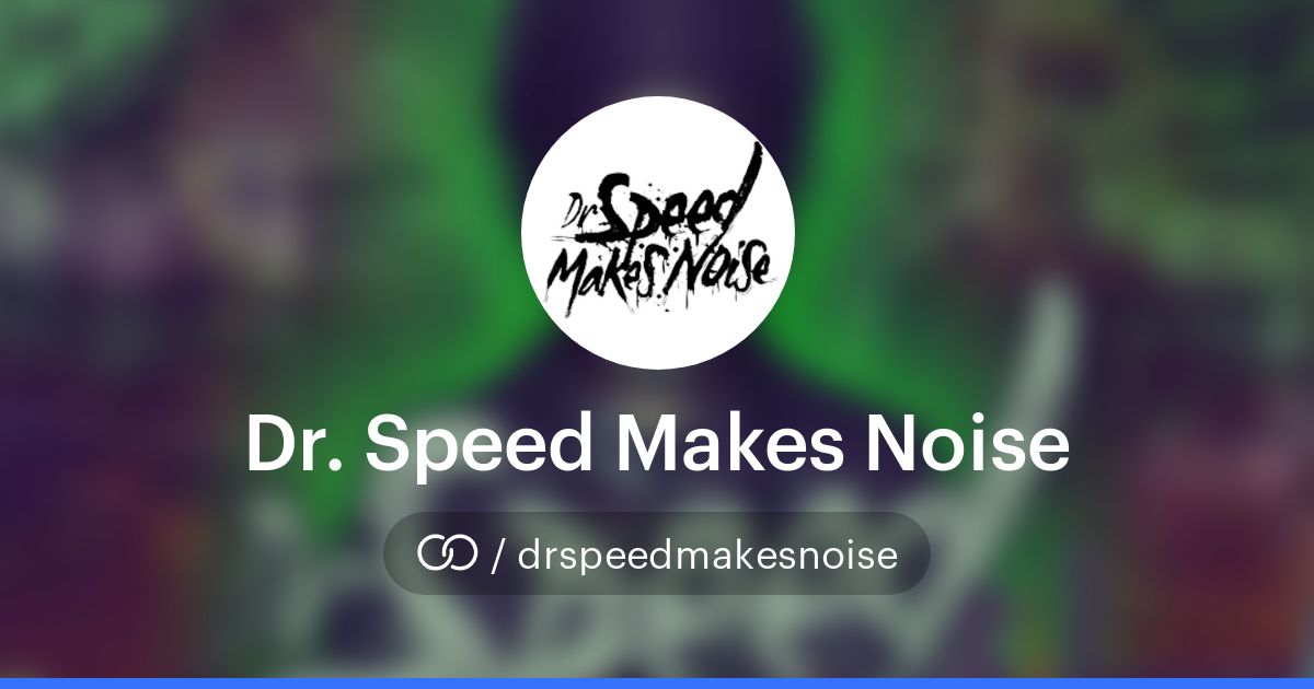 Dr. Speed Makes Noise (/drspeedmakesnoise) · solo.to