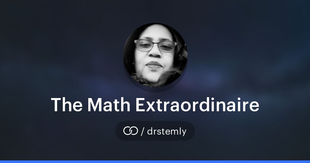 The Math Extraordinaire (/drstemly) · solo.to