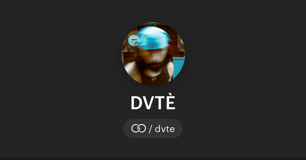 DVTÈ (/dvte) · solo.to