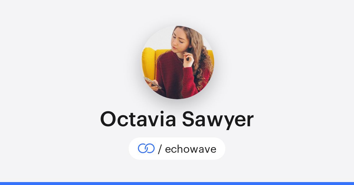Octavia Sawyer (/echowave) · solo.to