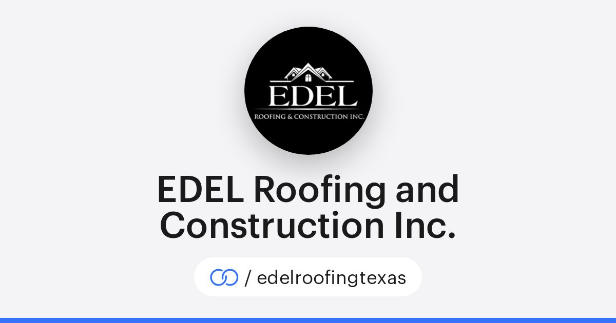 EDEL Roofing and Construction Inc. (/edelroofingtexas) · solo.to