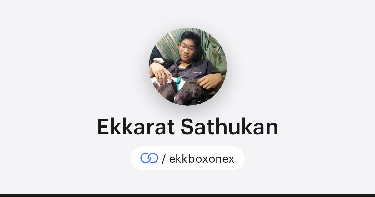 Ekkarat Sathukan (/ekkboxonex) · solo.to