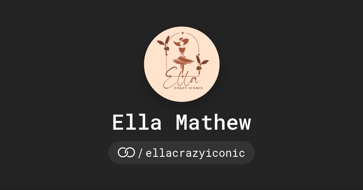 Ella Mathew (/ellacrazyiconic) · solo.to