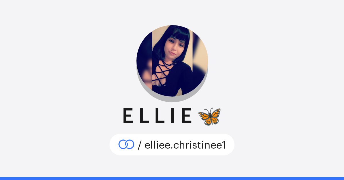 E L L I E 🦋 (/elliee.christinee1) · solo.to