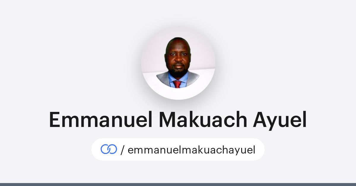Emmanuel Makuach Ayuel (/emmanuelmakuachayuel) · solo.to