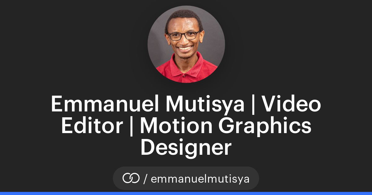 Emmanuel Mutisya | Video Editor | Motion Graphics Designer (/emmanuelmutisya) · solo.to