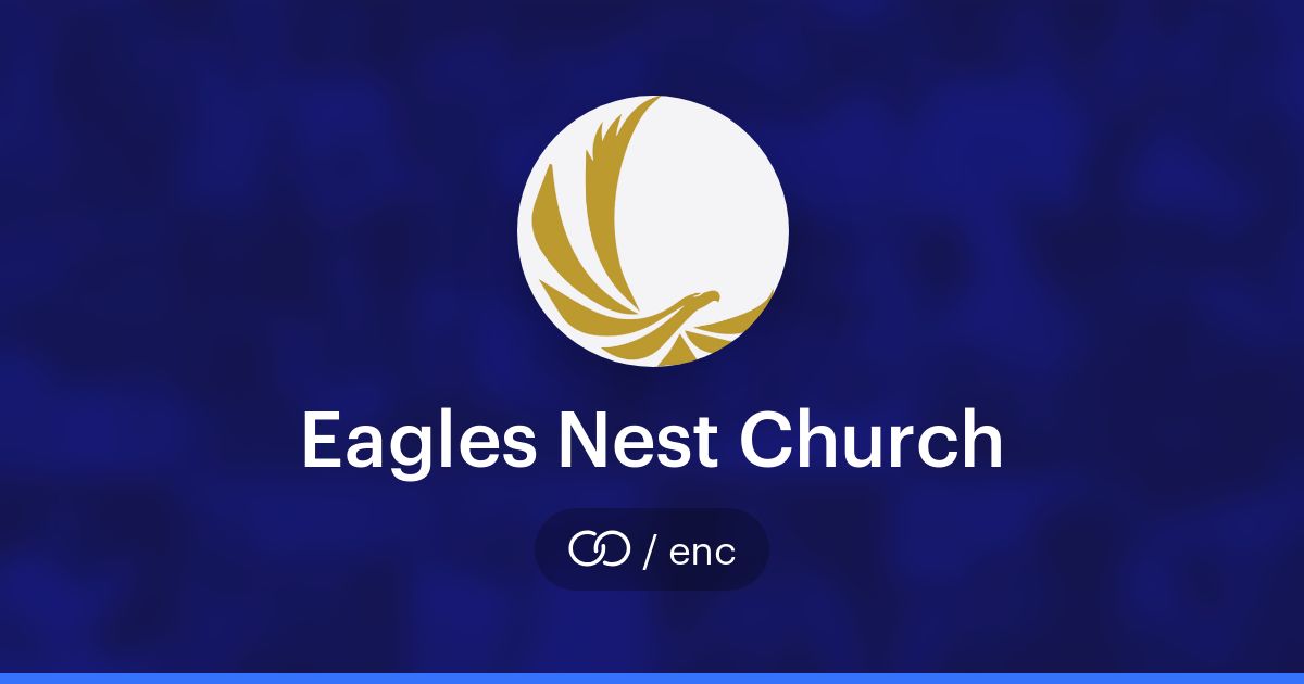 Eagles Nest Church (/enc) · solo.to
