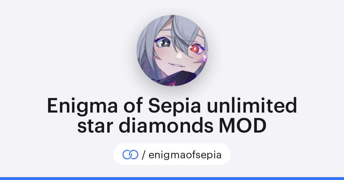 Enigma of Sepia unlimited star diamonds MOD (/enigmaofsepia) · solo.to