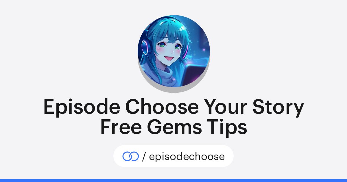 Episode Choose Your Story Free Gems Tips (/episodechoose) · solo.to
