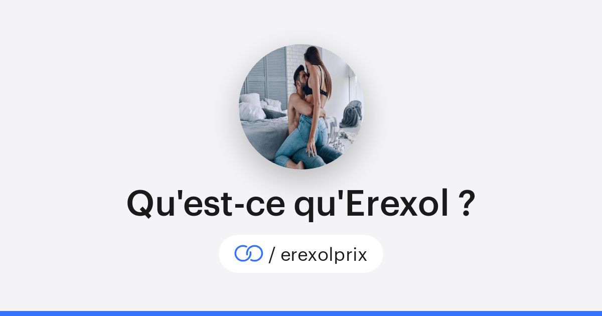 Qu'est-ce qu'Erexol ? (/erexolprix) · solo.to