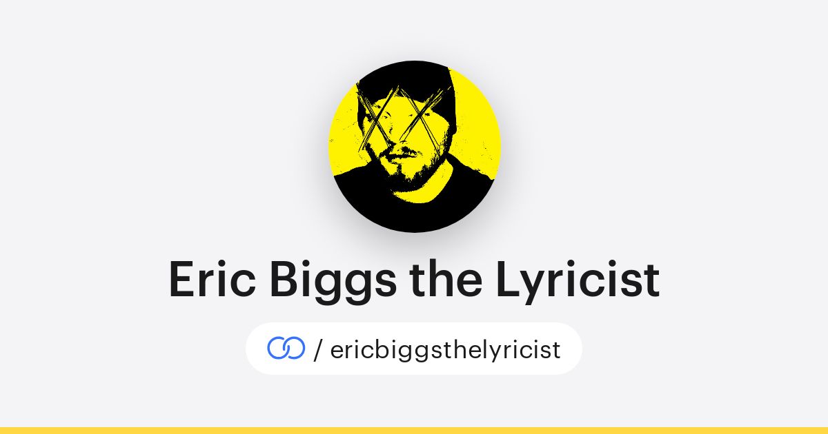 Eric Biggs the Lyricist (/ericbiggsthelyricist) · solo.to