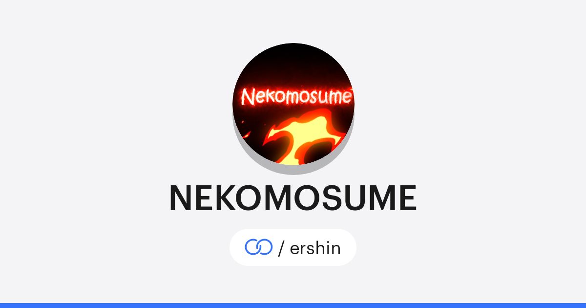 NEKOMOSUME (/ershin) · solo.to