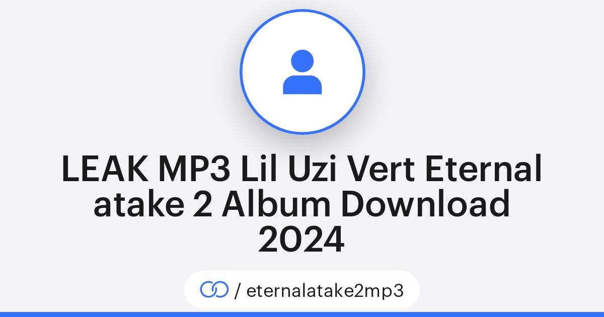 LEAK MP3 Lil Uzi Vert Eternal atake 2 Album Download 2024 (/eternalatake2mp3) · solo.to