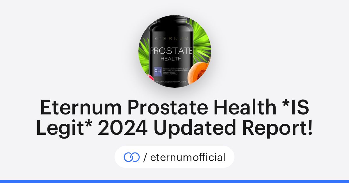 Eternum Prostate Health *IS Legit* 2024 Updated Report ...