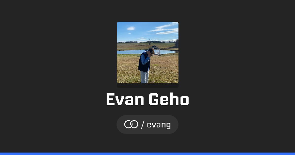 Evan Geho (/evang) · solo.to