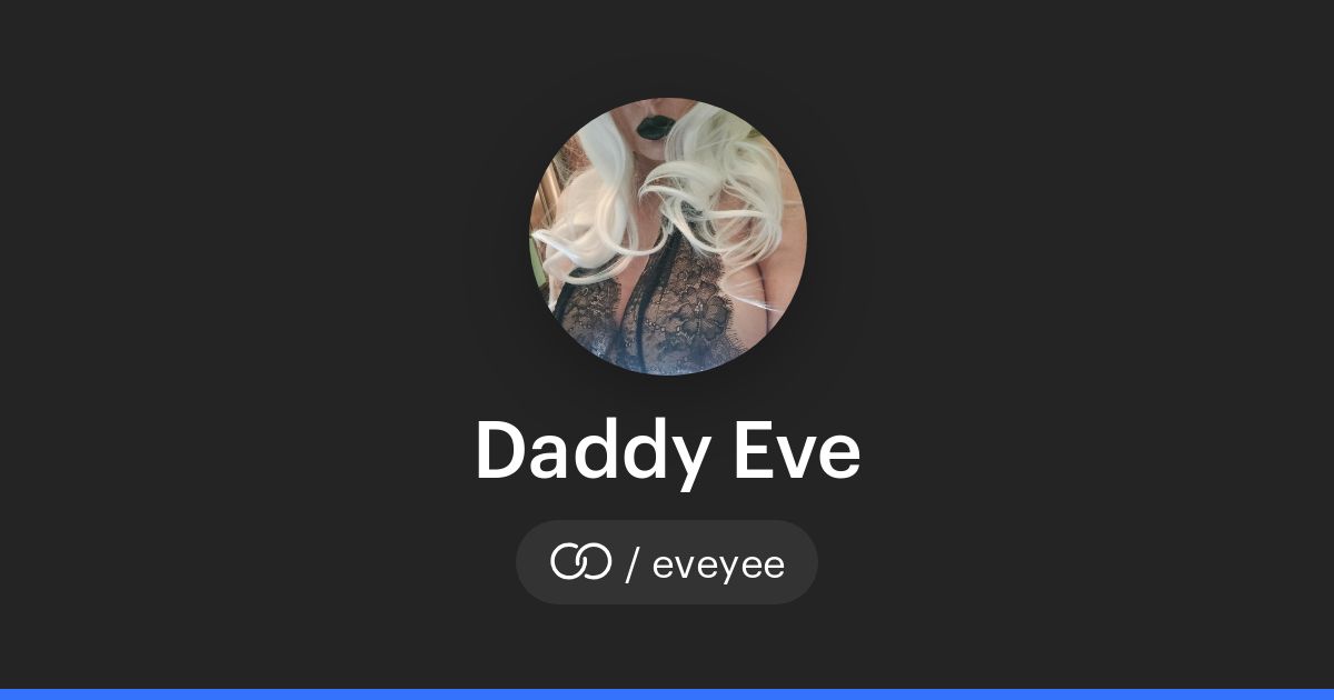 Daddy Eve (/eveyee) · solo.to