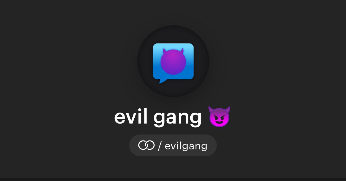 evil gang 😈 (/evilgang) · solo.to