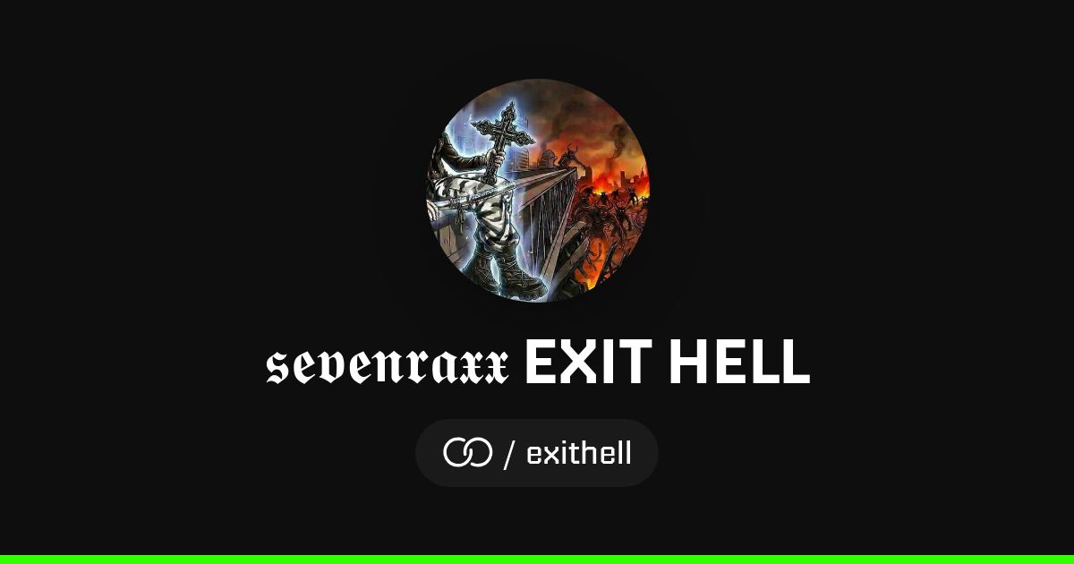 𝖘𝖊𝖛𝖊𝖓𝖗𝖆𝖝𝖝 EXIT HELL (/exithell) · solo.to
