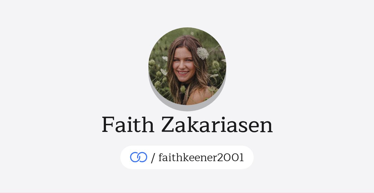 Faith Zakariasen (/faithkeener2001) · solo.to