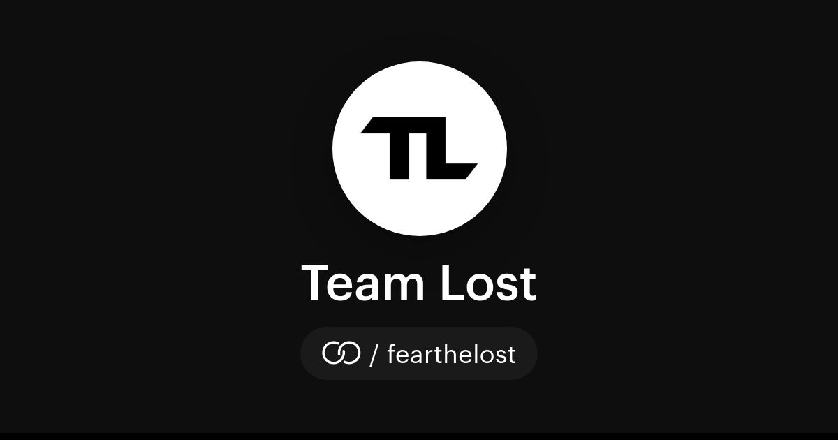 Team Lost (/fearthelost) · solo.to