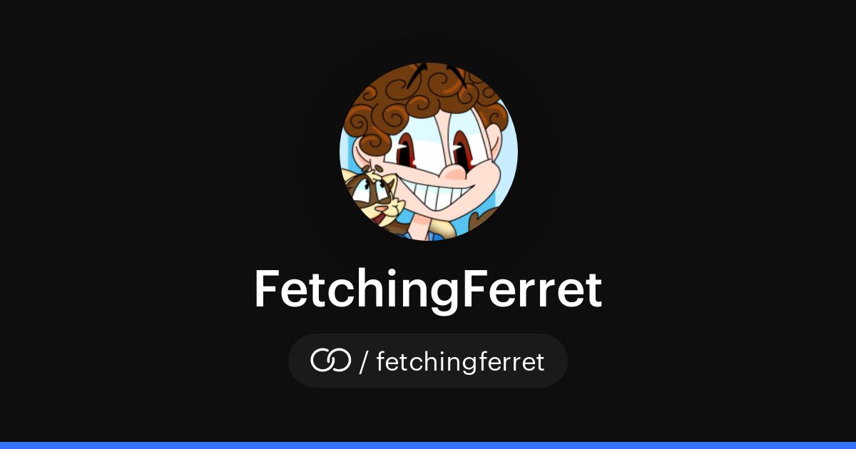 FetchingFerret (/fetchingferret) · solo.to