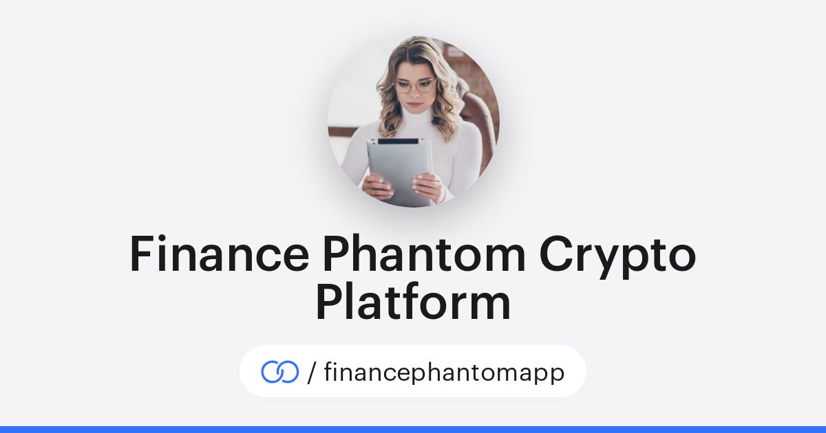 Finance Phantom Crypto Platform (/financephantomapp) · solo.to