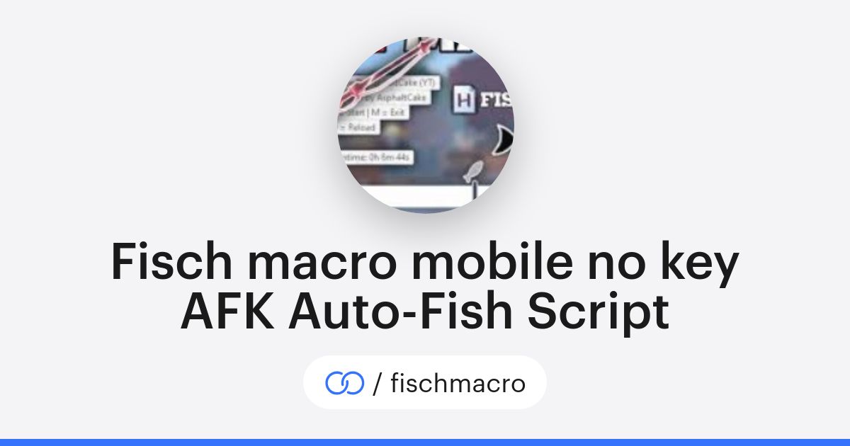 Fisch macro mobile no key AFK Auto-Fish Script (/fischmacro) · solo.to