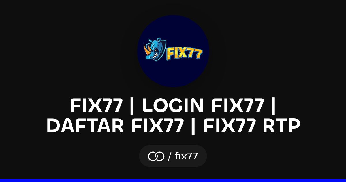 FIX77 | LOGIN FIX77 | DAFTAR FIX77 | FIX77 RTP (/fix77) · solo.to