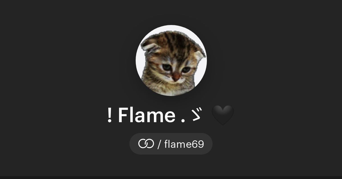 ! Flame .ゞ 🖤 (/flame69) · solo.to