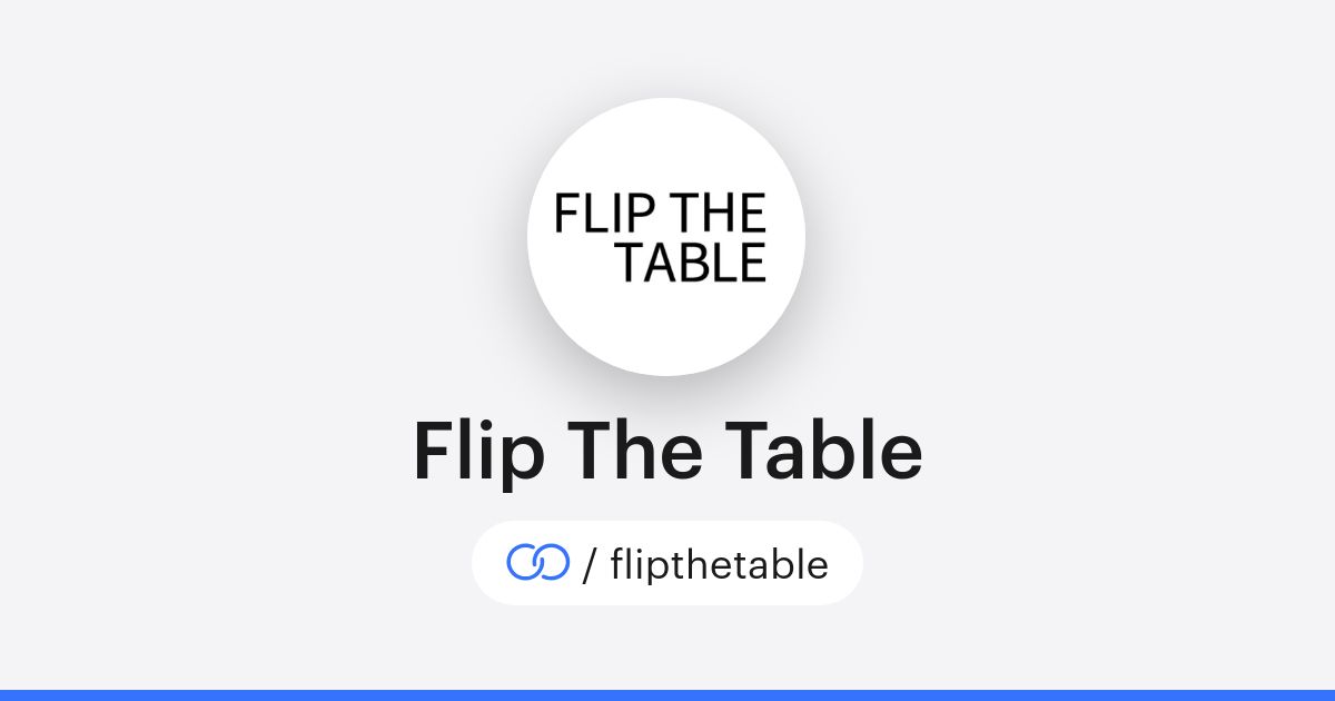 Flip The Table (/flipthetable) · solo.to