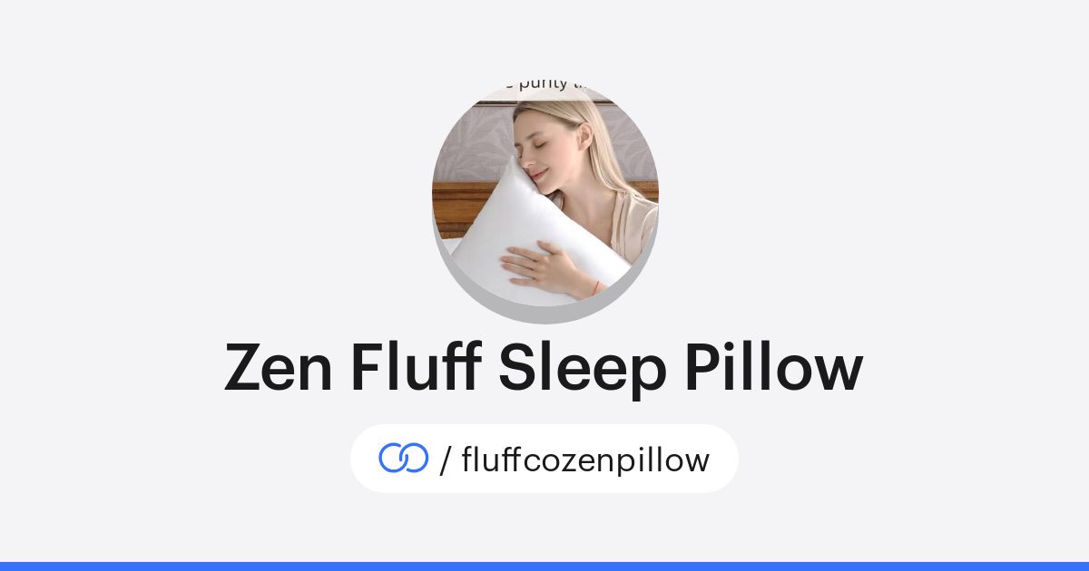 Zen Fluff Sleep Pillow (/fluffcozenpillow) · solo.to