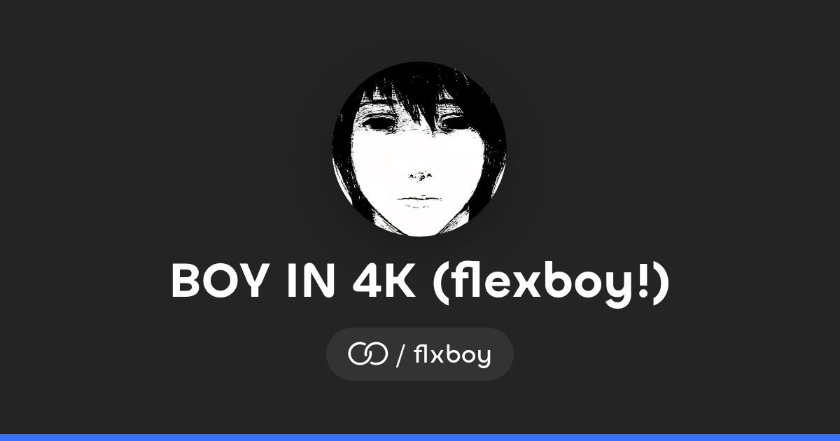 BOY IN 4K (flexboy!) (/flxboy) · solo.to
