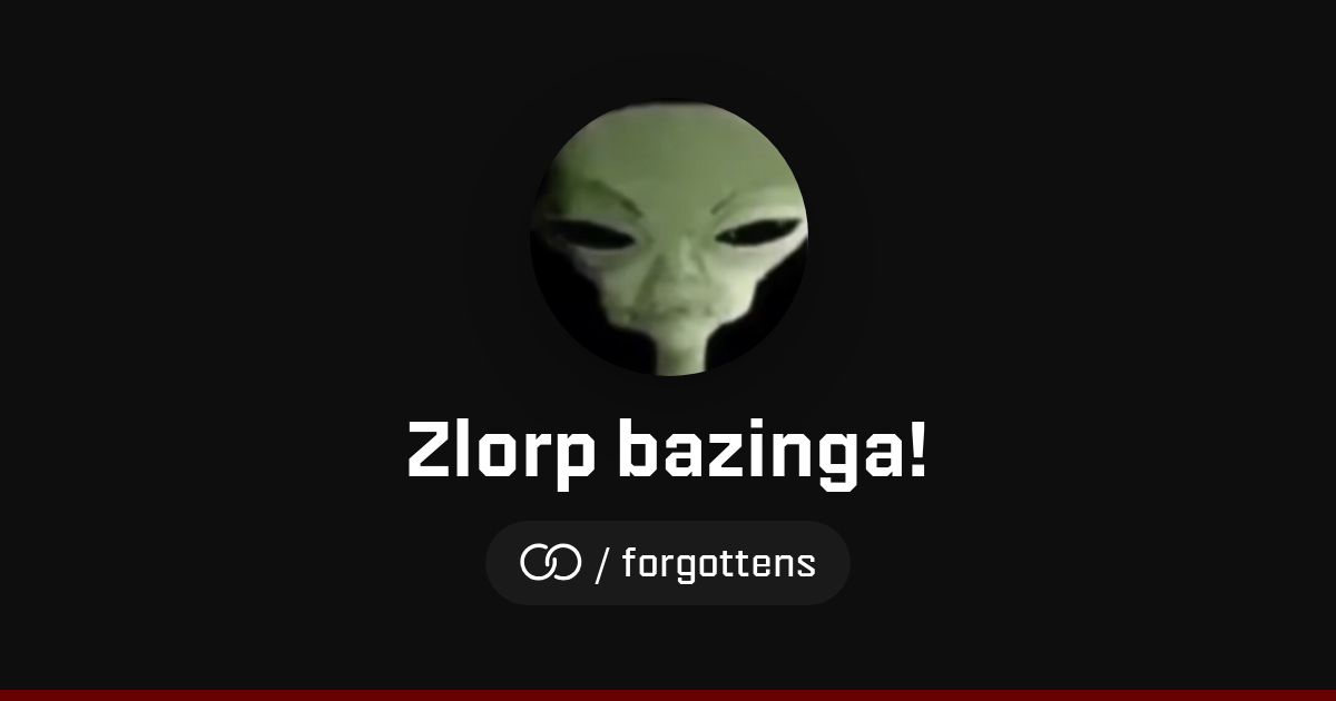 Zlorp bazinga! (/forgottens) · solo.to