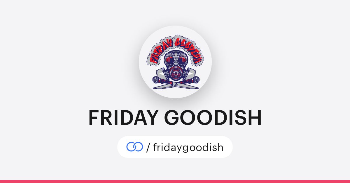 FRIDAY GOODISH (/fridaygoodish) · solo.to