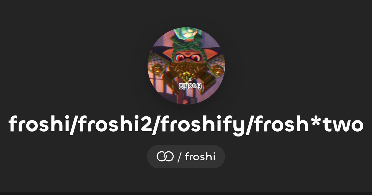 froshi/froshi2/froshify/frosh*two (/froshi) · solo.to
