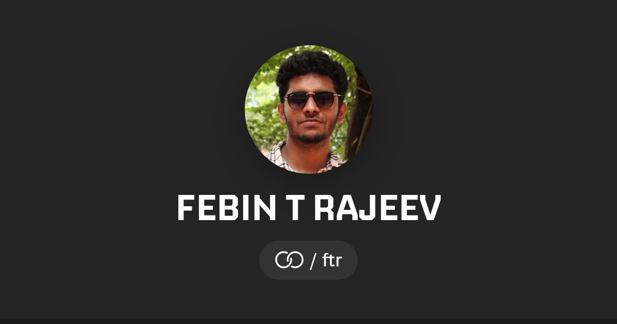 FEBIN T RAJEEV (/ftr) · solo.to