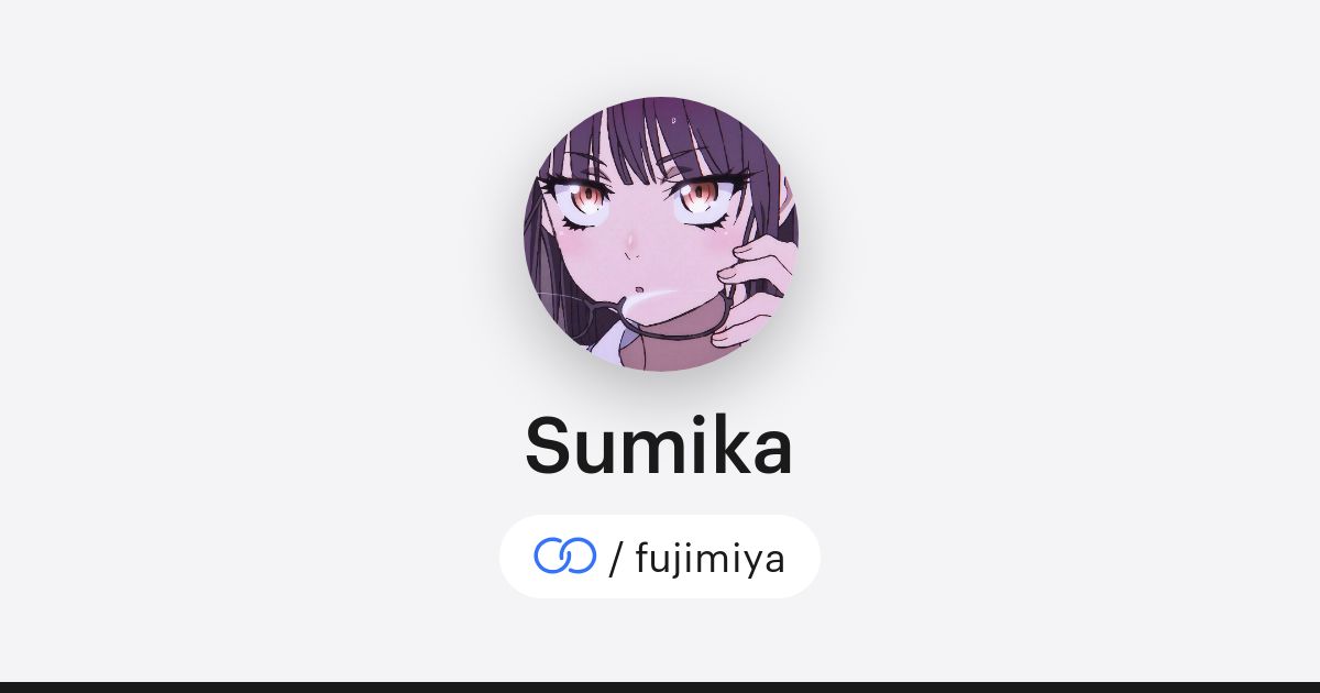 Sumika (/fujimiya) · solo.to
