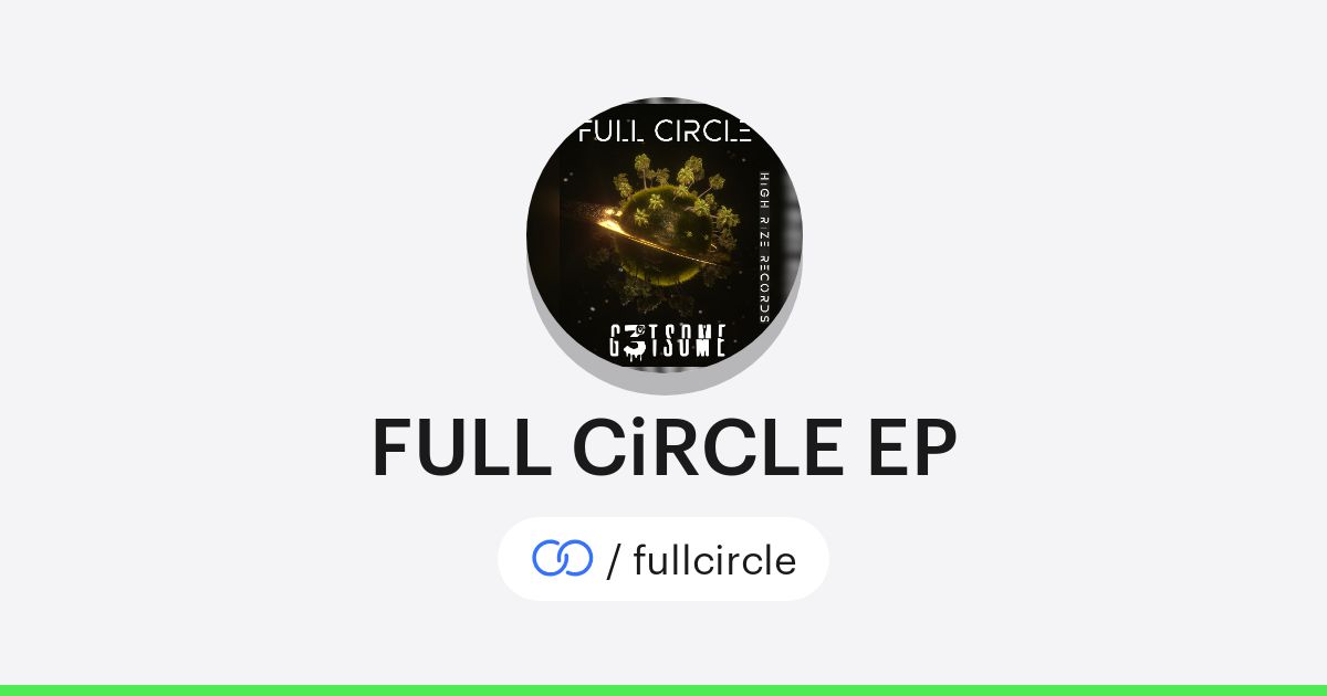 FULL CiRCLE EP (/fullcircle) · solo.to