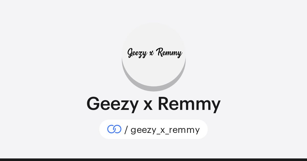 Geezy x Remmy (/geezy_x_remmy) · solo.to