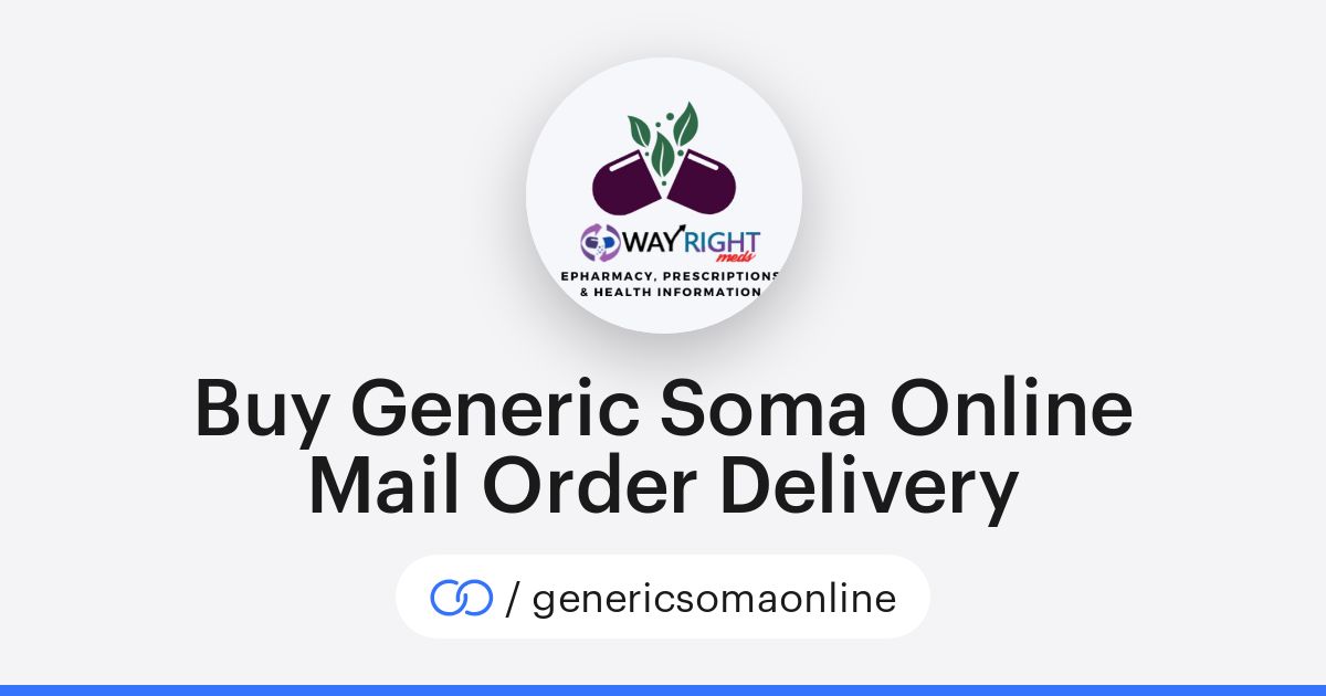 Buy Generic Soma Online Mail Order Delivery (/genericsomaonline) · solo.to