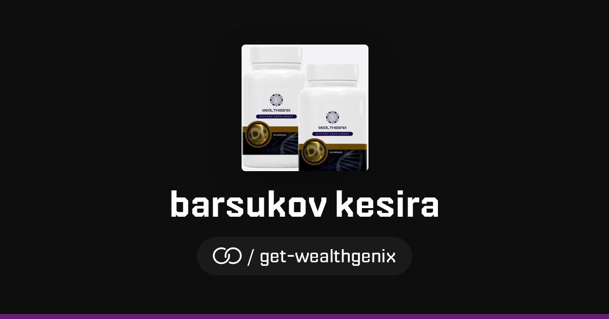 barsukov kesira (/get-wealthgenix) · solo.to