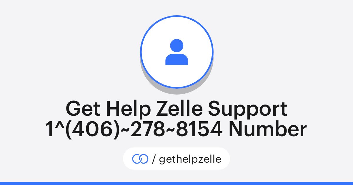 Get Help Zelle Support 1^(406)~278~8154 Number (/gethelpzelle) · solo.to